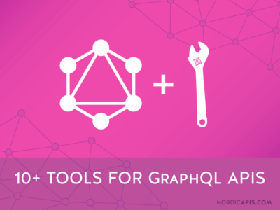 10+ Awesome Tools For GraphQL APIs | Nordic APIs