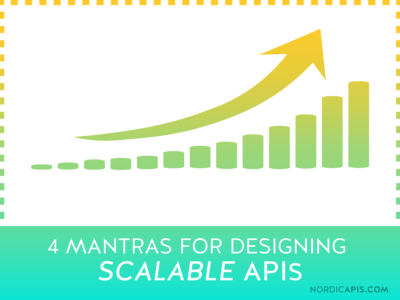 4 Mantras for Designing Scalable APIs | Nordic APIs