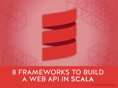 8 Frameworks to Build A Web API In Scala | Nordic APIs