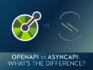 AsyncAPI vs OpenAPI: What's The Difference? | Nordic APIs