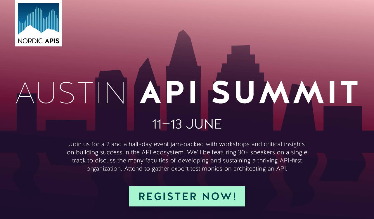 Austin API Summit 2018 | Nordic APIs