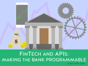 FinTech and APIs: Making the Bank Programmable | Nordic APIs