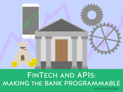 FinTech and APIs: Making the Bank Programmable | Nordic APIs