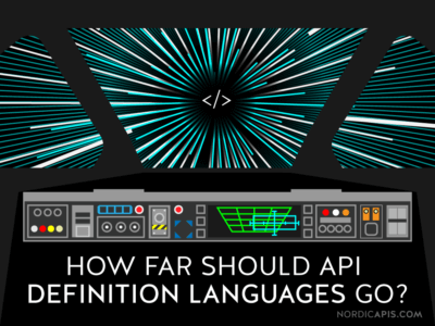 How Far Should API Definition Languages Go? | Nordic APIs