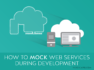 How to Mock Web Services During Development | Nordic APIs