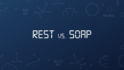 REST vs SOAP: The Key Features and Differences | Nordic APIs