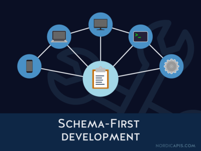 Using A Schema-First Design As Your Single Source of Truth | Nordic APIs