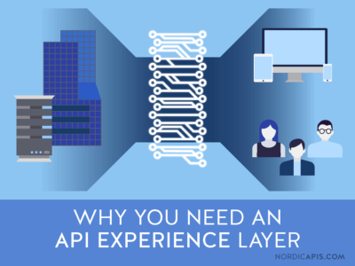 API Mediation: Why You Need an API Experience Layer | Nordic APIs